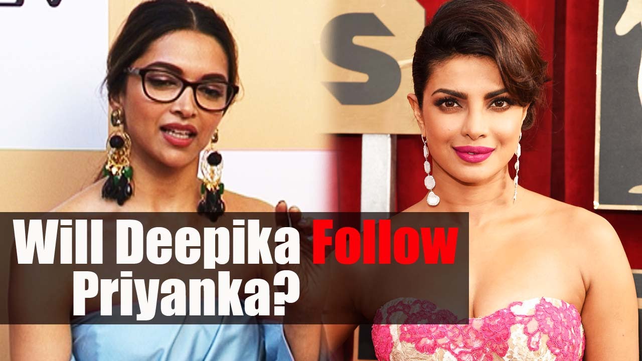 Watch: Deepika Padukone Will Follow Priyanka Chopra's Footsteps?